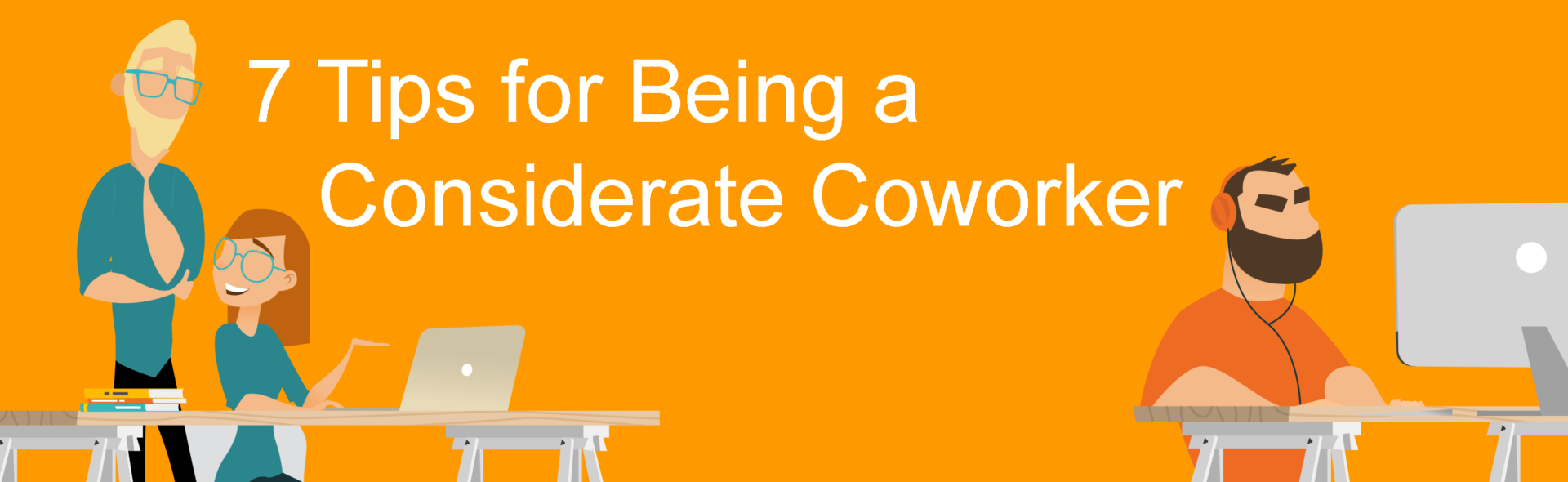 7 Tips for Being a Considerate Coworker